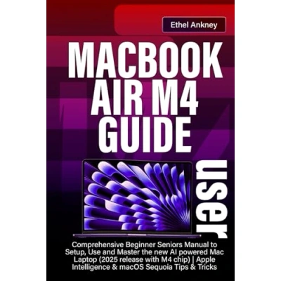 Buy MACBOOK AIR M4 USER GUIDE: Comprehensive Beginner Seniors Manual to ...